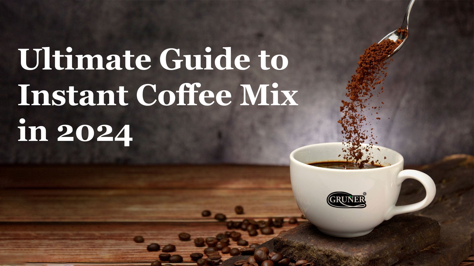 Ultimate Guide To Instant Coffee Mix | Gruner