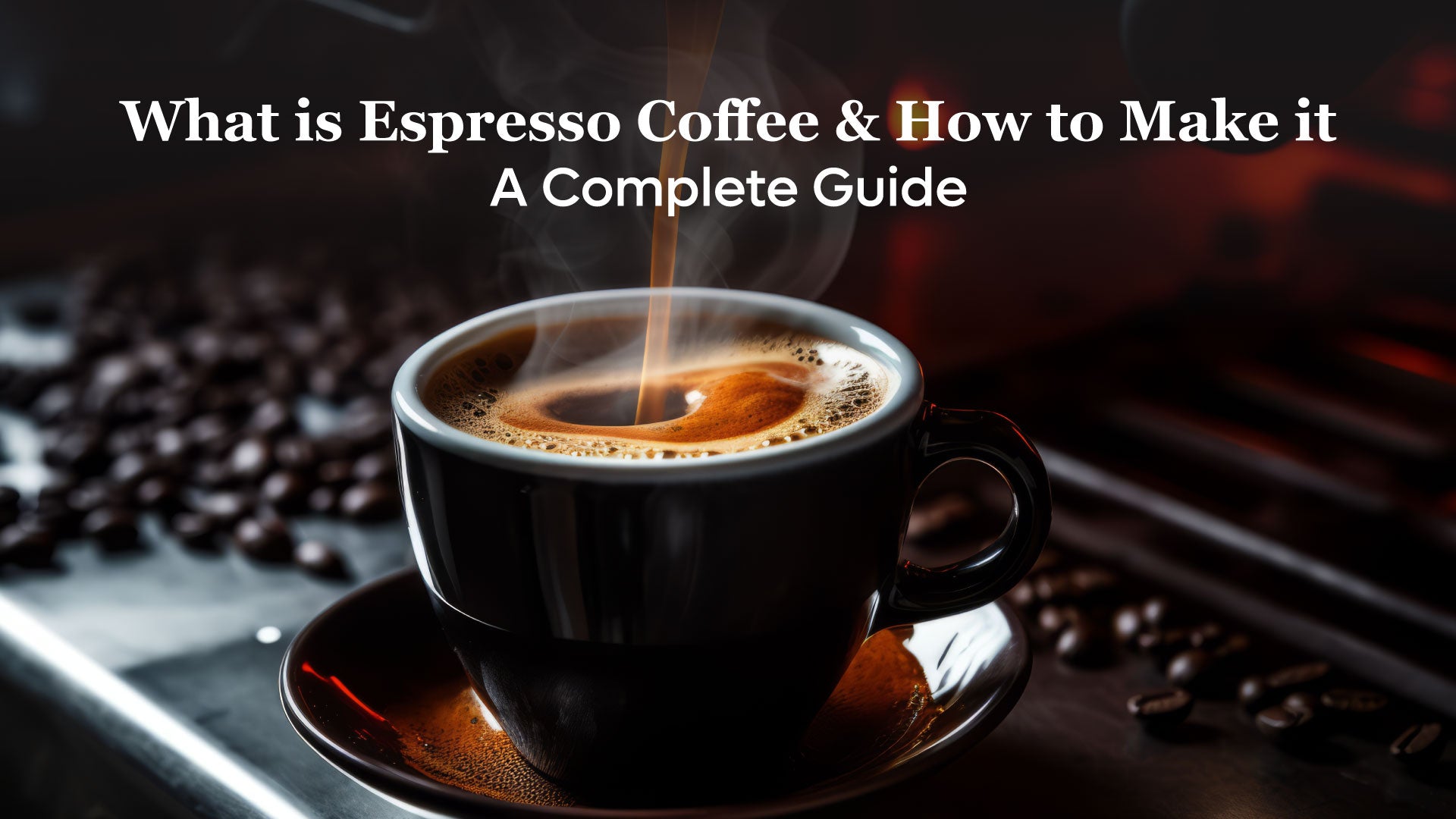 A Comprehensive Guide On Espresso Coffee | Gruner